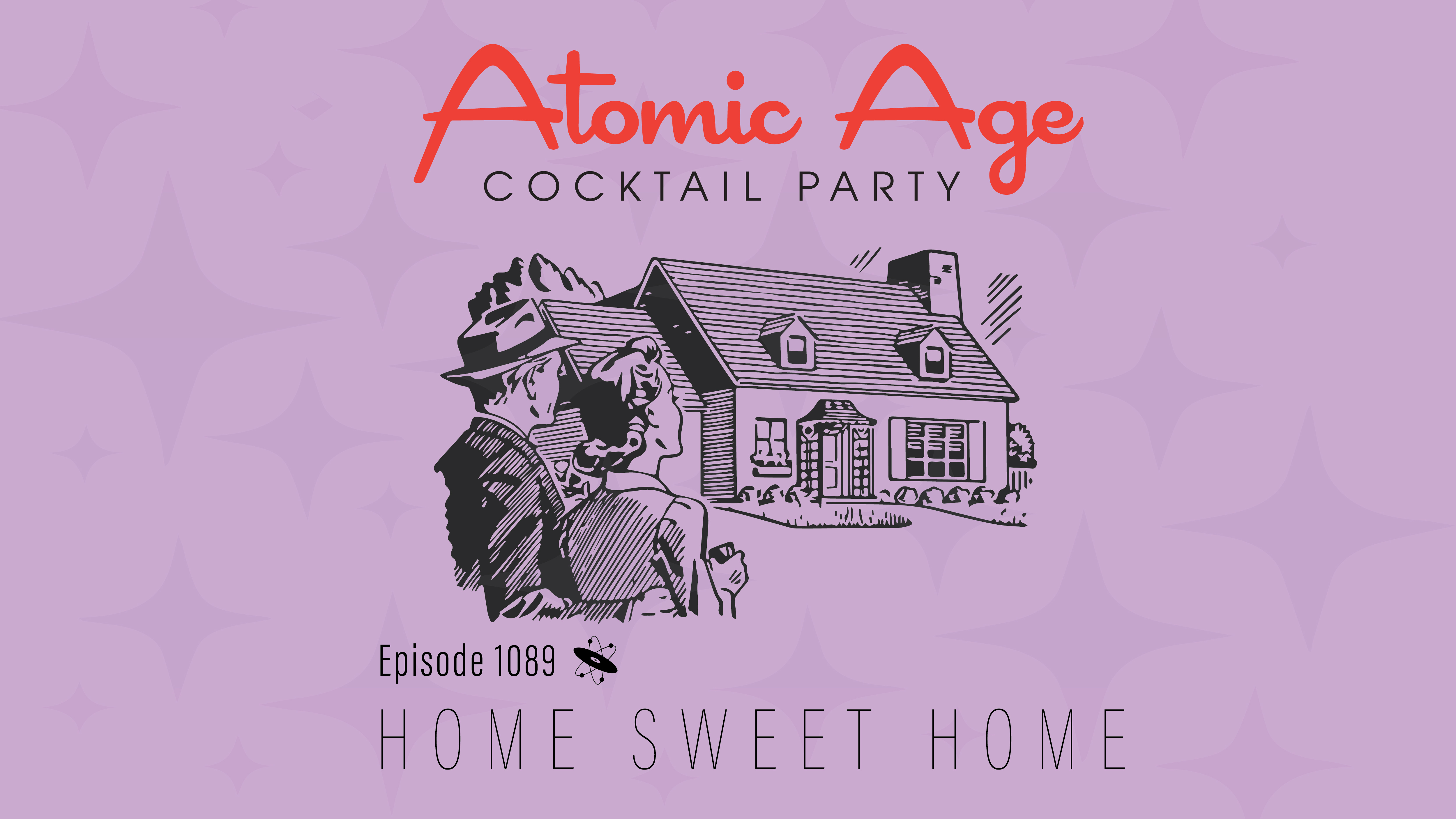 Home Sweet Home (1089) | Atomic Age Cocktail Party | Illinois Public Media