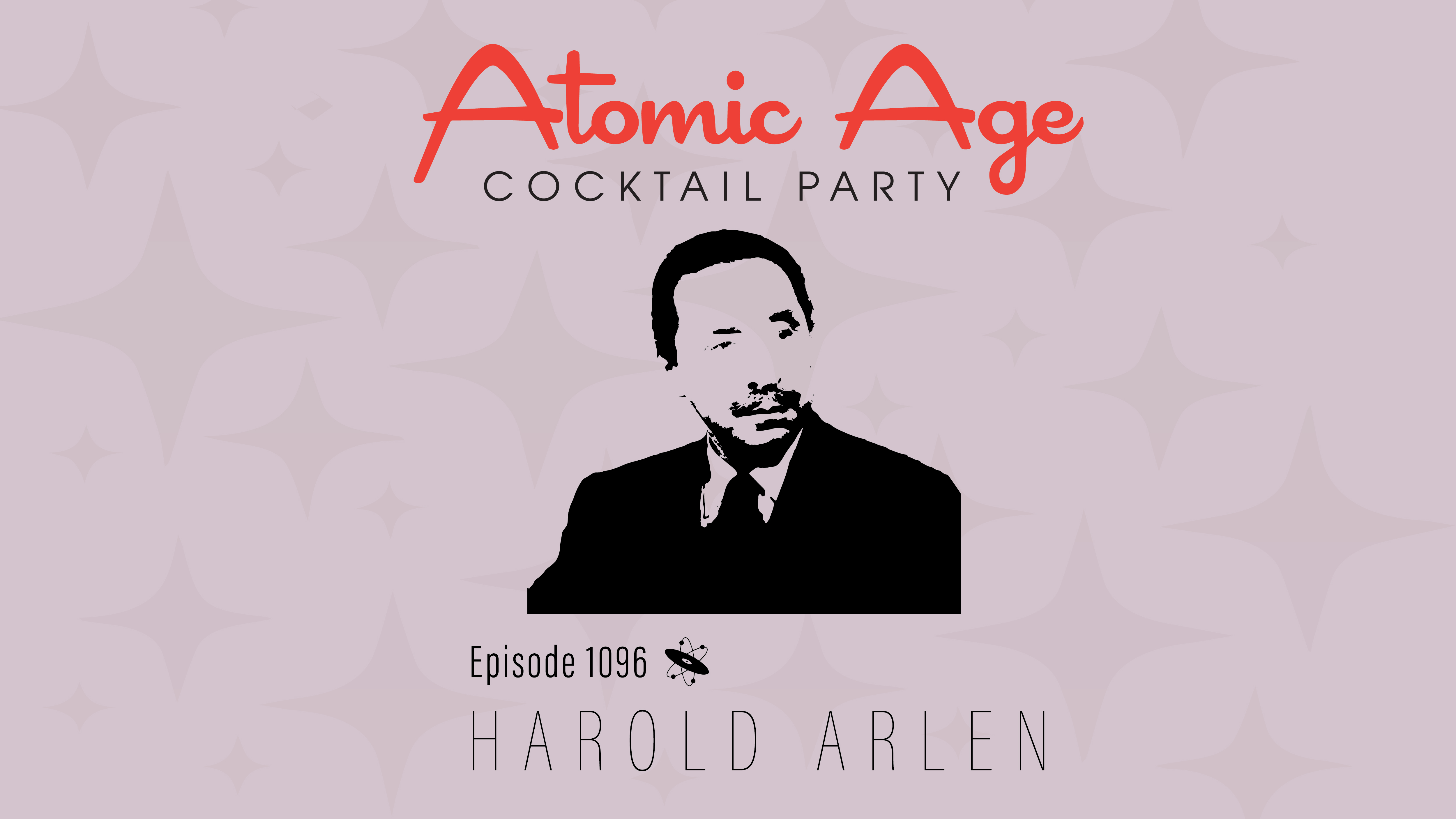 Harold Arlen (1096) | Atomic Age Cocktail Party | Illinois Public Media