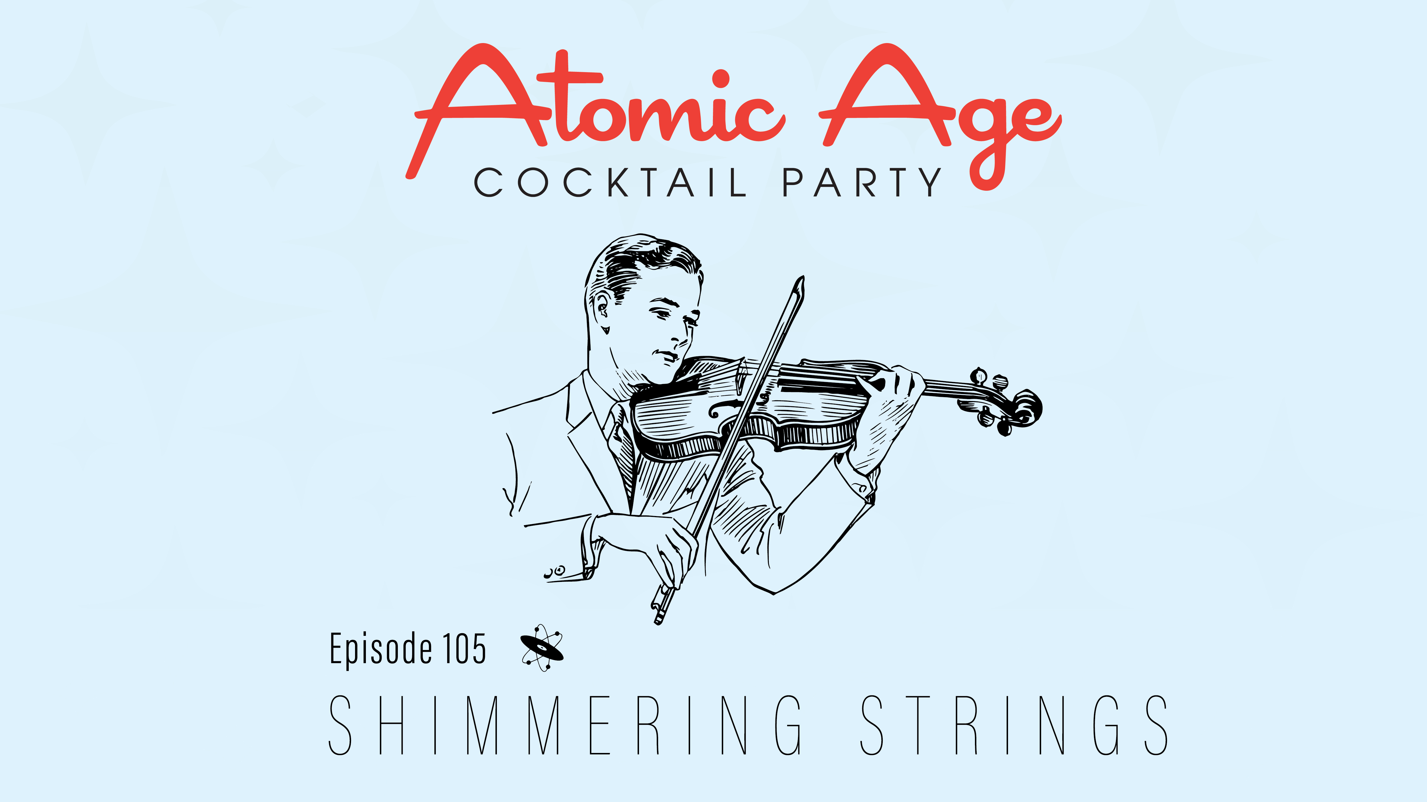 Shimmering Strings (105) | Atomic Age Cocktail Party | Illinois Public Media