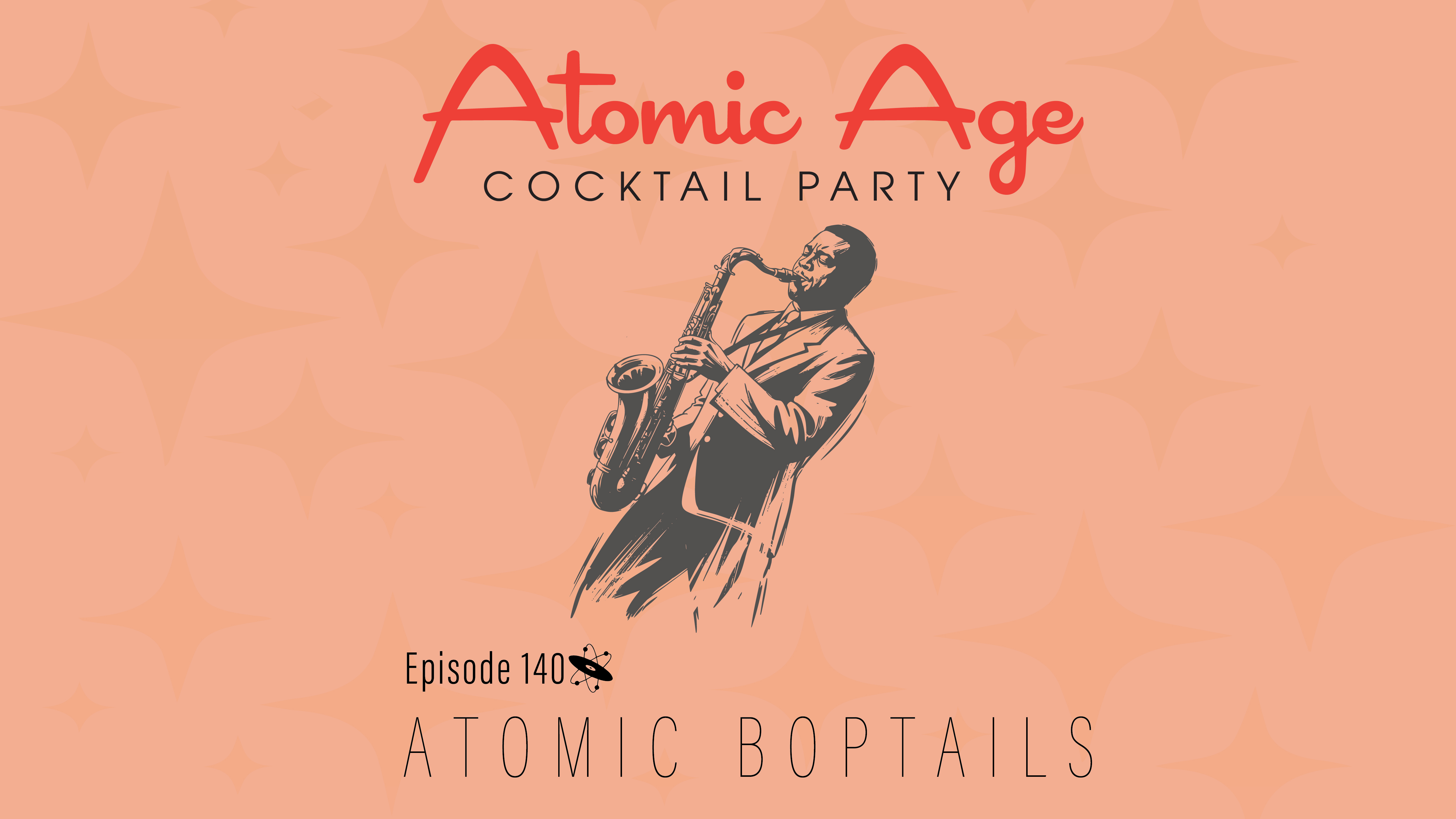 Atomic Boptails (140) | Atomic Age Cocktail Party | Illinois Public Media