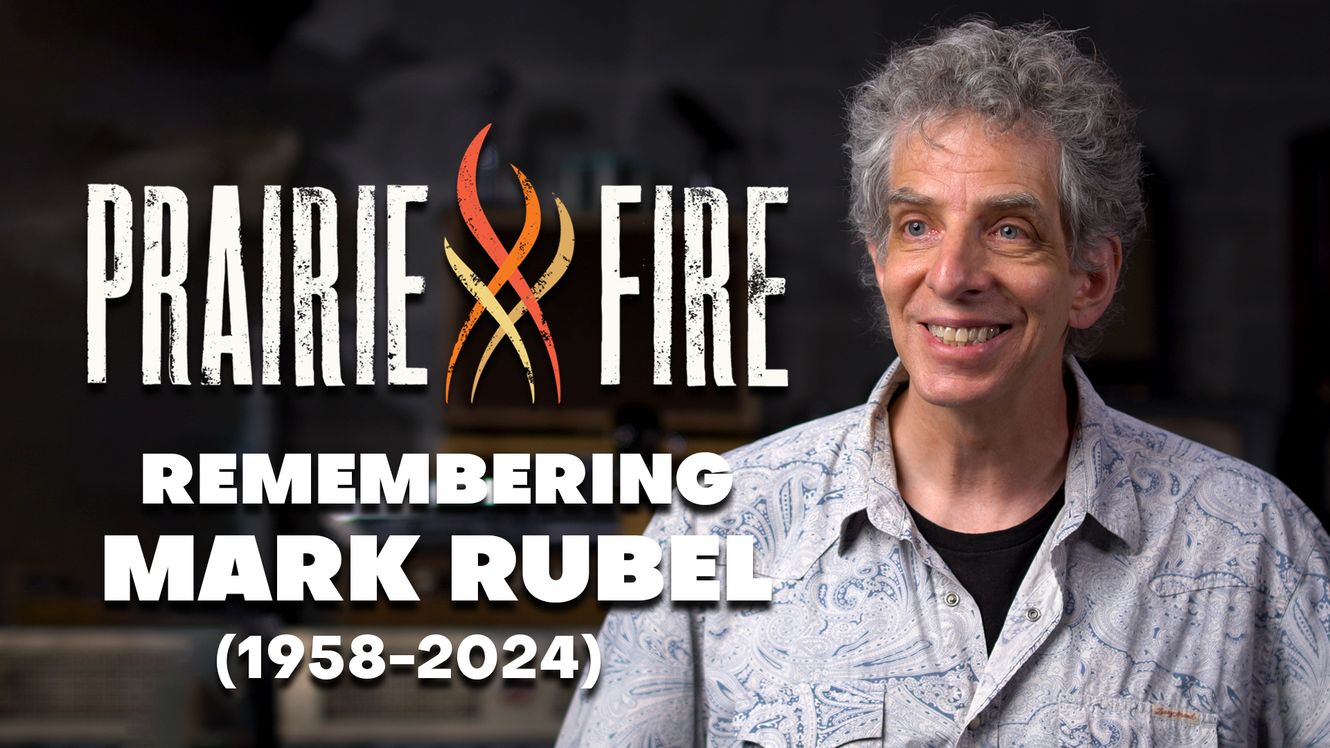 Remembering Mark Rubel | Prairie Fire | Illinois Public Media